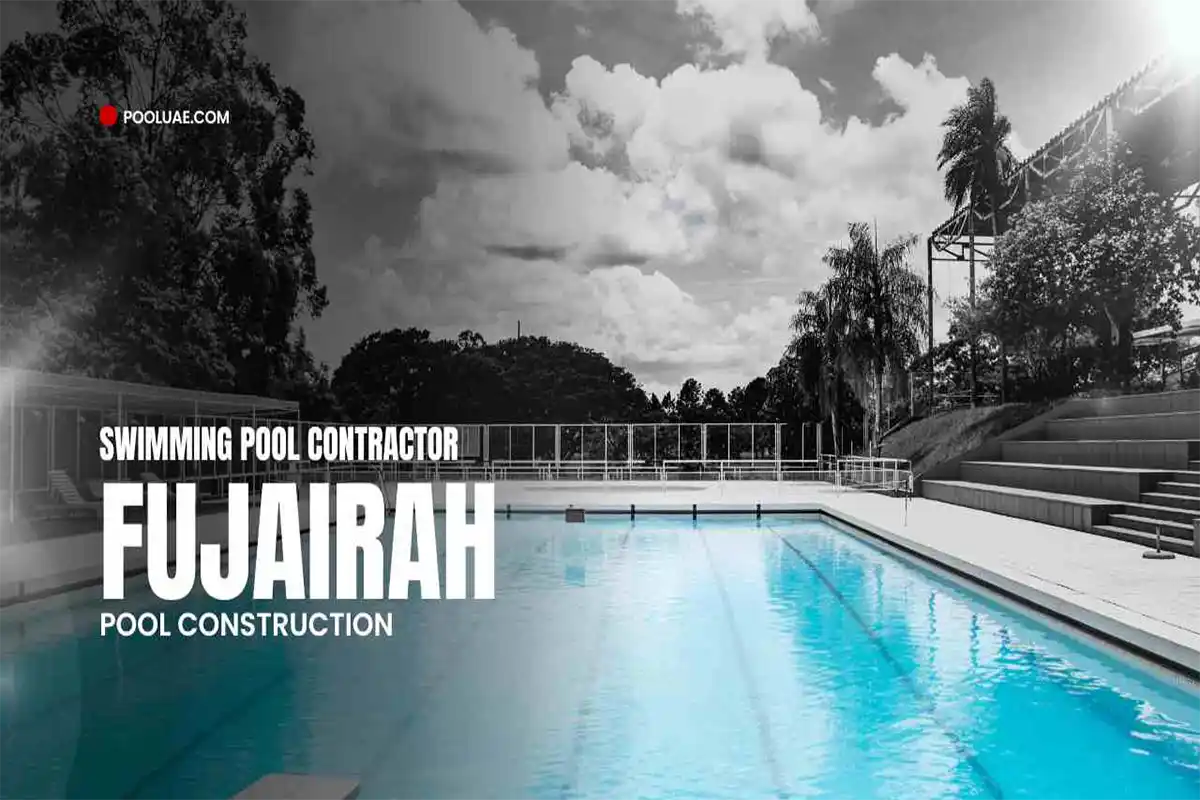 Swimming Pool Contractor in Fujairah: Pool Construction and Maintenance